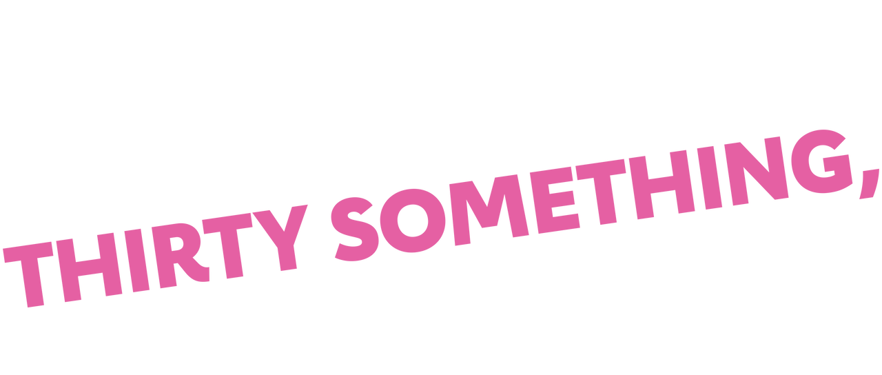 Watch Thirty Something, Single and Fabulous | Netflix
