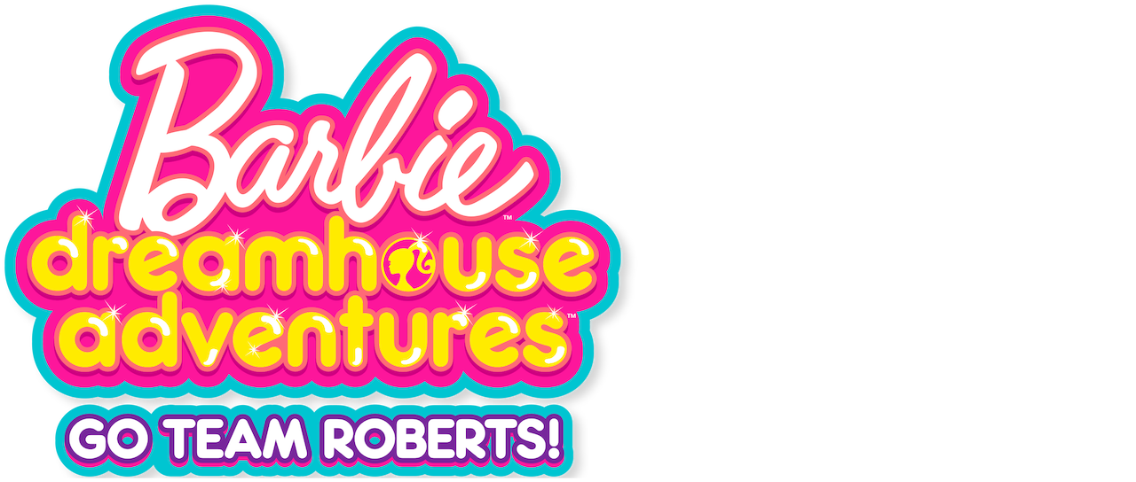Watch Barbie Dreamhouse Adventures: Go Team Roberts | Netflix