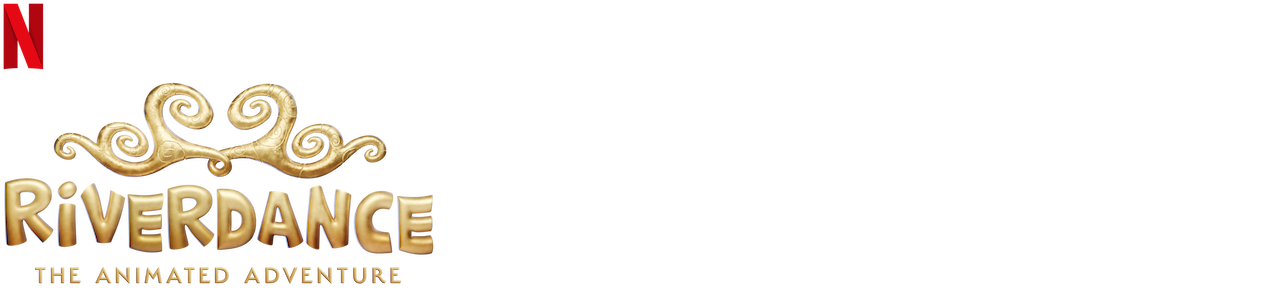 Watch Riverdance: The Animated Adventure | Netflix Official Site