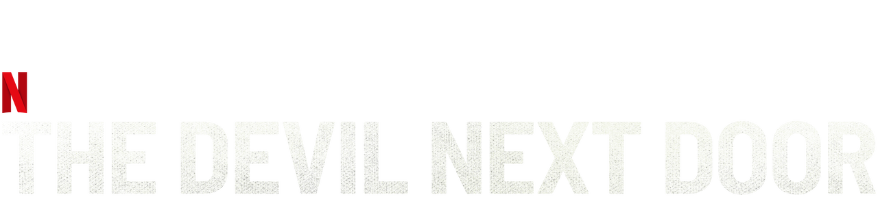 Watch The Devil Next Door | Netflix Official Site